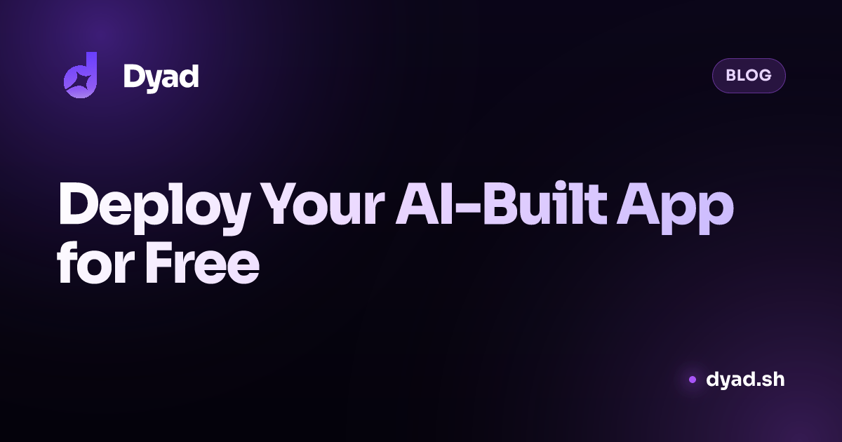 Deploy Your AI-Built App for Free | Dyad