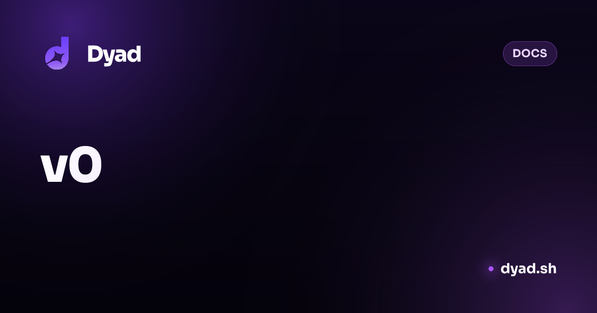 v0 | Dyad